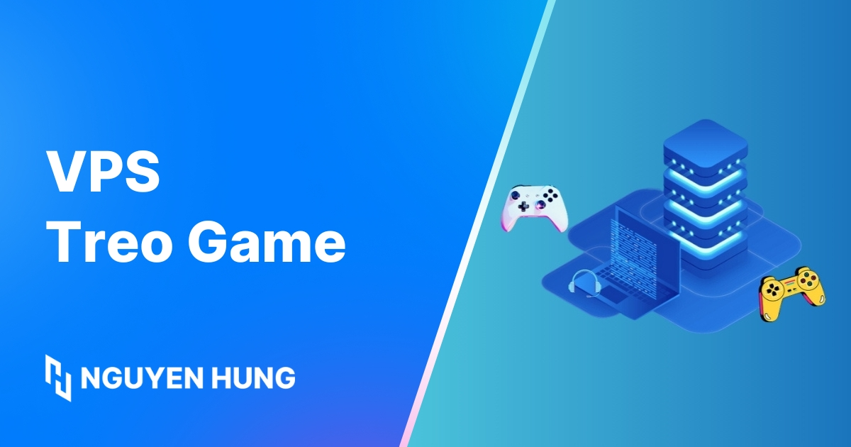 VPS treo game là gì? Ưu nhược điểm và những lưu ý cần biết