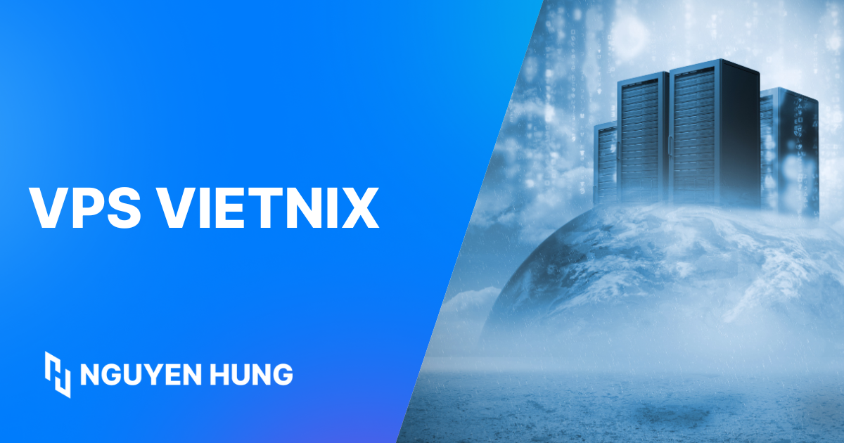 Đánh giá VPS Vietnix: Hiệu năng, bảo mật, chất lượng dịch vụ